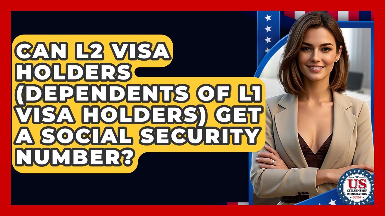 Can L2 Visa Holders (dependents Of L1 Visa Holders) Get A Social ...
