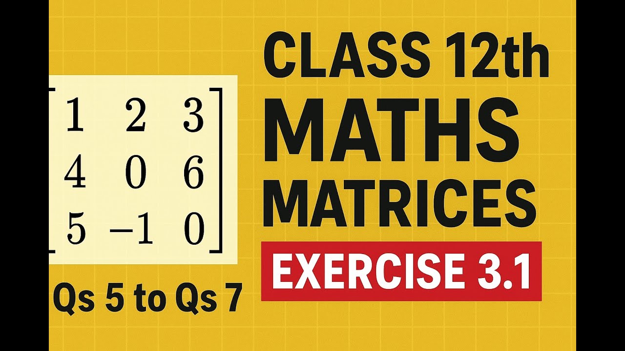 Class 12th maths matrices exercise 3.1 from qs5 to qs 7 - YouTube