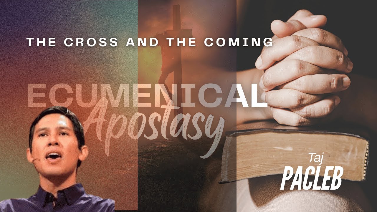 SERMON: Taj Pacleb - The Cross and the Ecumenical Apostasy - YouTube