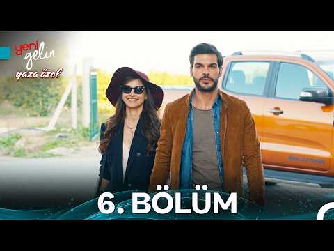 Yeni Gelin 6. Bölüm -  Yaza Özel ☀️