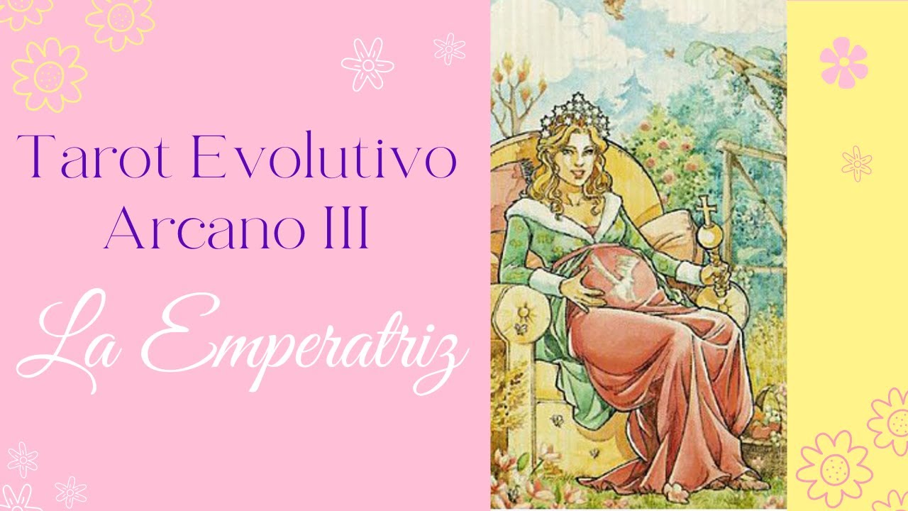 LA EMPERATRIZ - Arcano III - TAROT EVOLUTIVO - YouTube