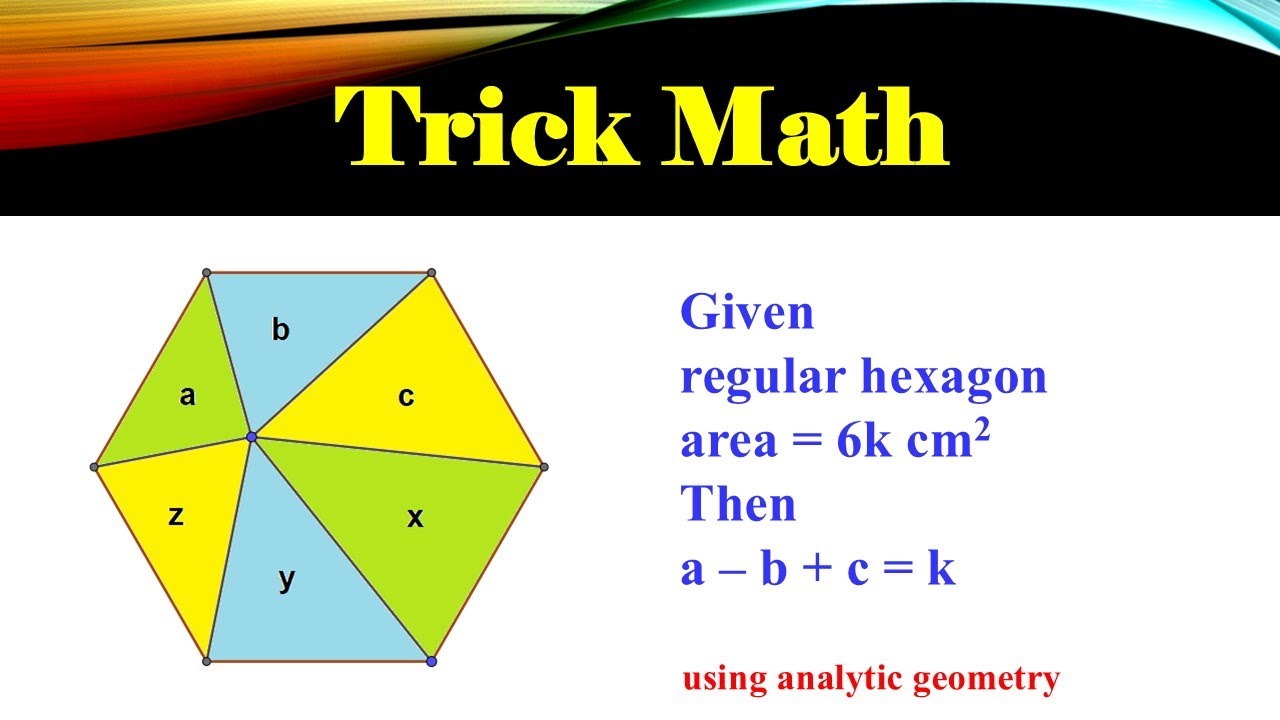 Clip 1770 : 80 trick math Given ABCDEF regular hexagon area ABCDEF = 6k ...