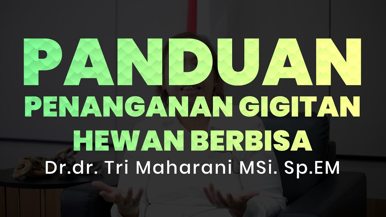 Panduan Penanganan Gigitan Hewan Berbisa bersama Dr.dr. Tri Maharani ...