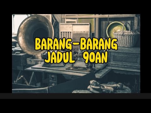 nostalgia barang-barang jadul era tahun 90an - YouTube