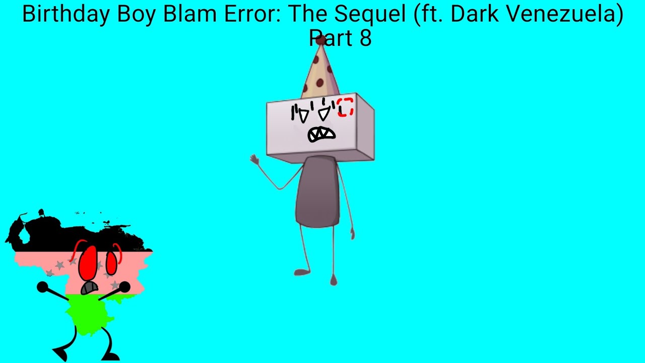 Birthday Boy Blam Error: The Sequel (ft. Dark Venezuela) Part 8 - YouTube