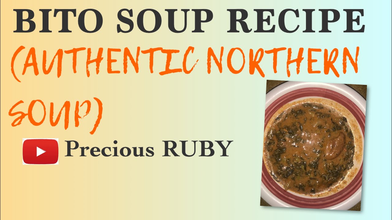 BITO SOUP RECIPE |GHANAIAN NORTHERN SOUP. - YouTube
