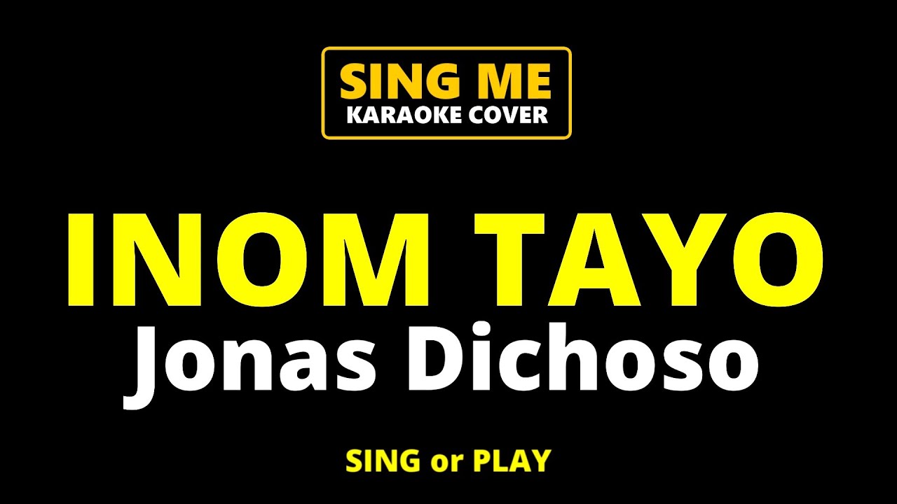 INOM TAYO - Jonas Dichoso (KARAOKE VERSION) - YouTube
