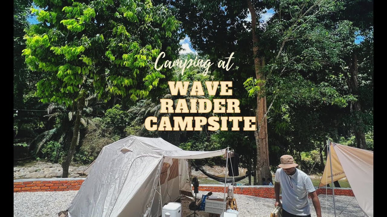 Camping Raya at Wave Raider Campsite Journey 5 #Campingmalaysia - YouTube