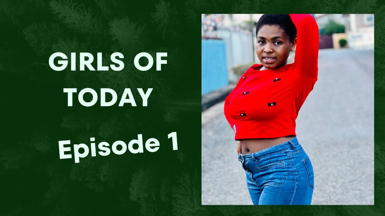 girl s of today series season 1 episodes 1 - YouTube