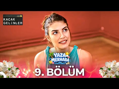 Kaçak Gelinler Yaza Merhaba 9. Bölüm