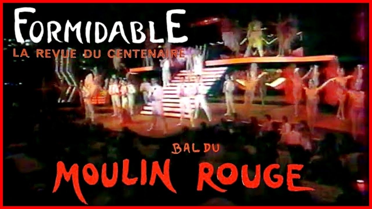 Extraits de la revue "Formidable" du cabaret le Moulin Rouge de Paris ...