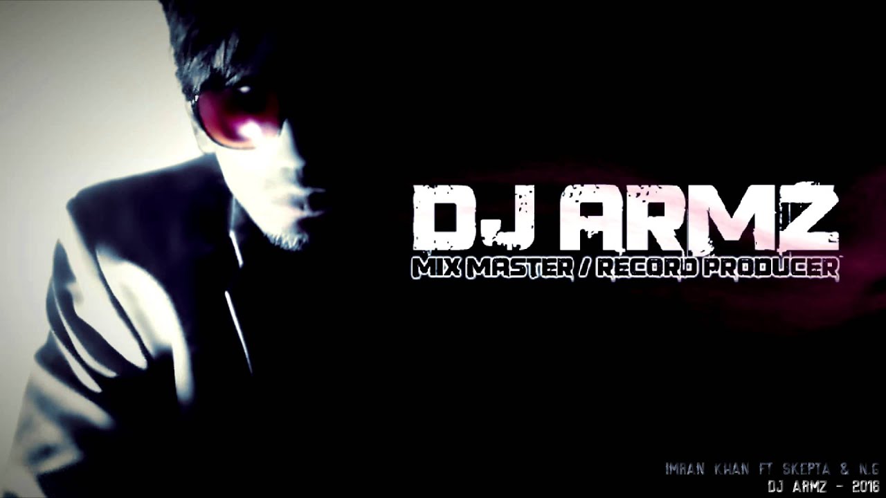 DJ ARMZ - Imran Khan - SCREAM ft. Skepta & N.G | Remix 2016 - YouTube