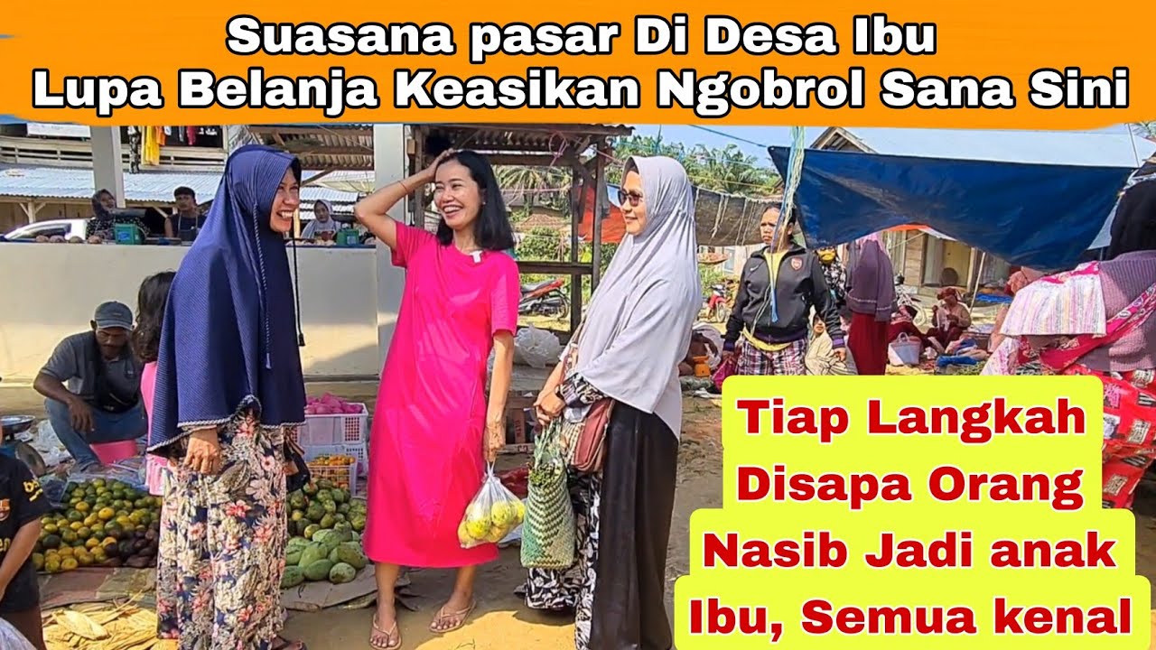 KEADAAN PASAR DI DESA IBUKU.. MEREKA SEMUA MASIH INGAT AKU ADALAH ANAK ...