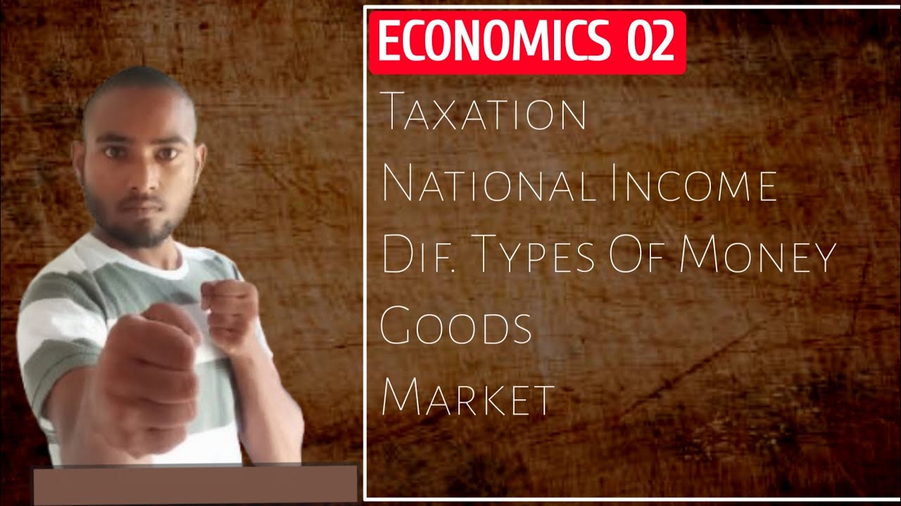 ECONOMY LEC-02 || Taxation || National Income || Money || Goods || Market - YouTube