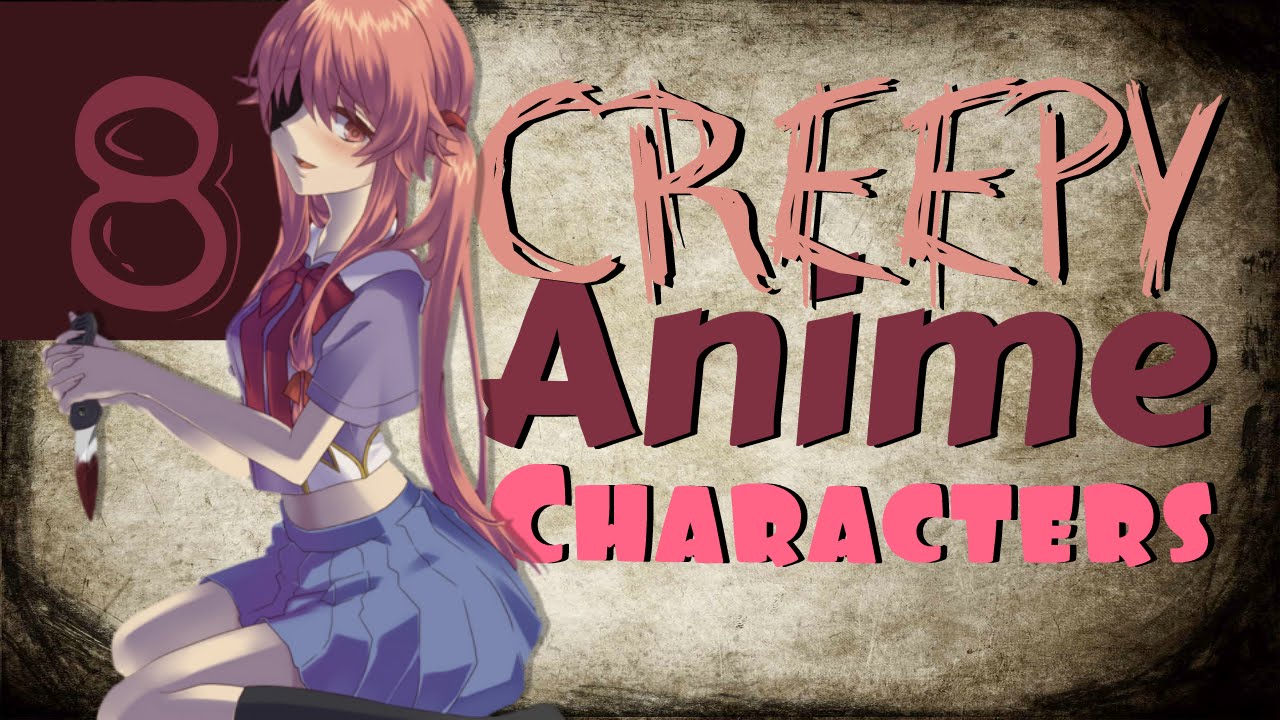 8 Creepy Anime Characters - YouTube