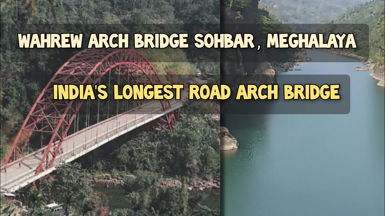 Wahrew Arch Bridge :- India's longest road arch bridge || Meghalaya ...