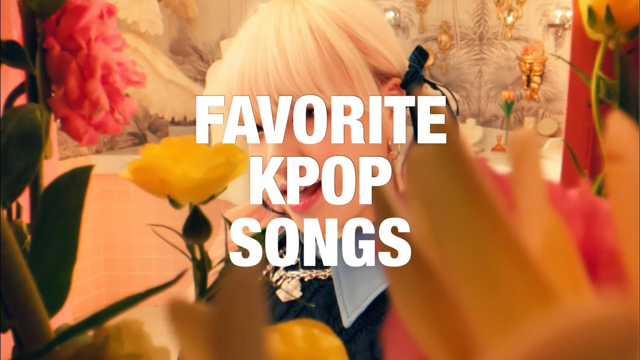 my favorite kpop songs ever - YouTube