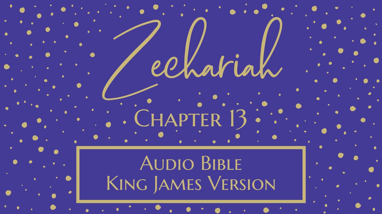 Zechariah 13 - Audio Bible - King James Version - Zechariah Chapter 13 ...