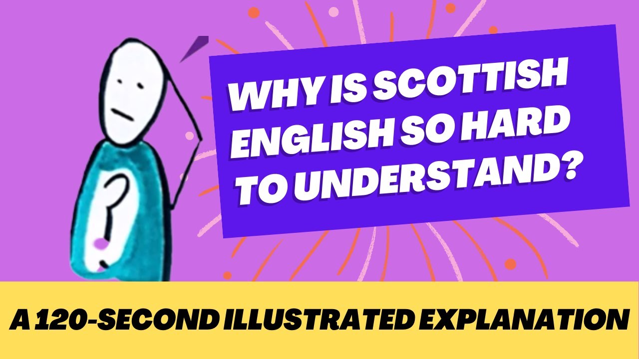 Why are Scottish speakers so hard to understand? A 120-second ...