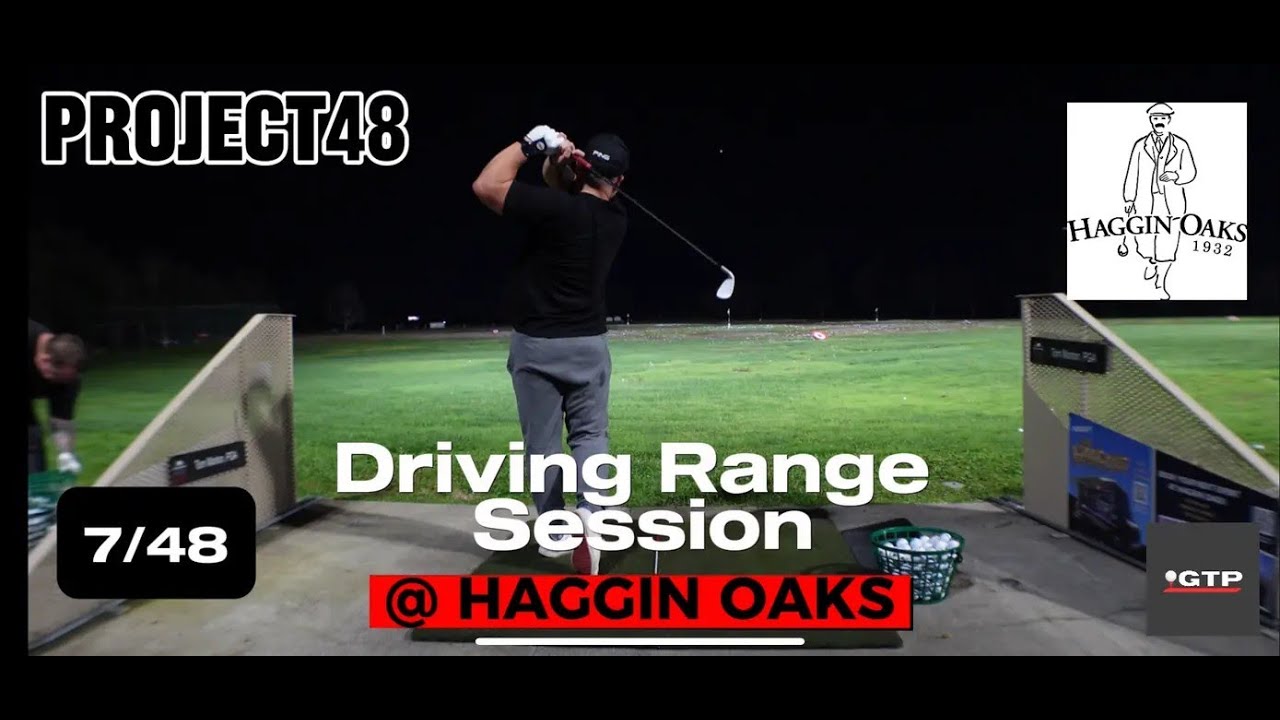 PROJECT48: 7/48 DRIVING RANGE SESSION AT HAGGIN OAKS! - YouTube
