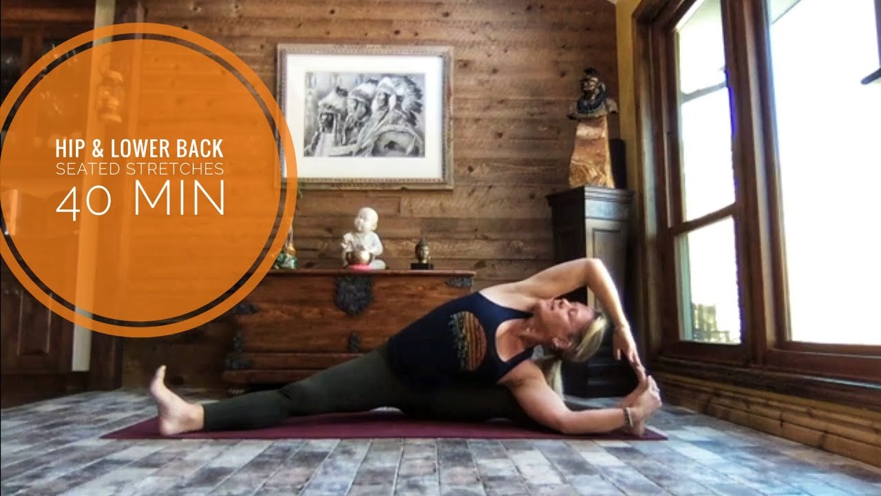 Hip and Lower Back Seated Stretches || 40 Min - YouTube