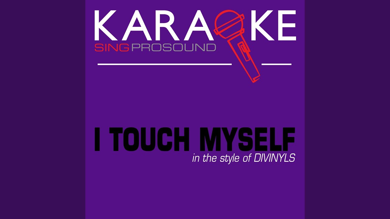I Touch Myself (In the Style of Divinyls) (Karaoke Instrumental Version ...