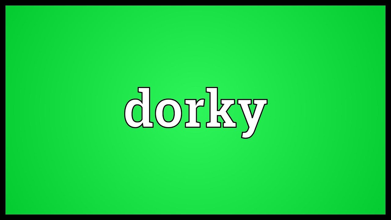 Dorky Meaning YouTube dorky-meaning-youtube