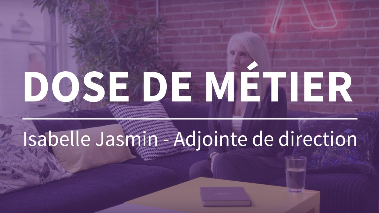 Dose de métier | Isabelle Jasmin - Adjointe de direction - YouTube