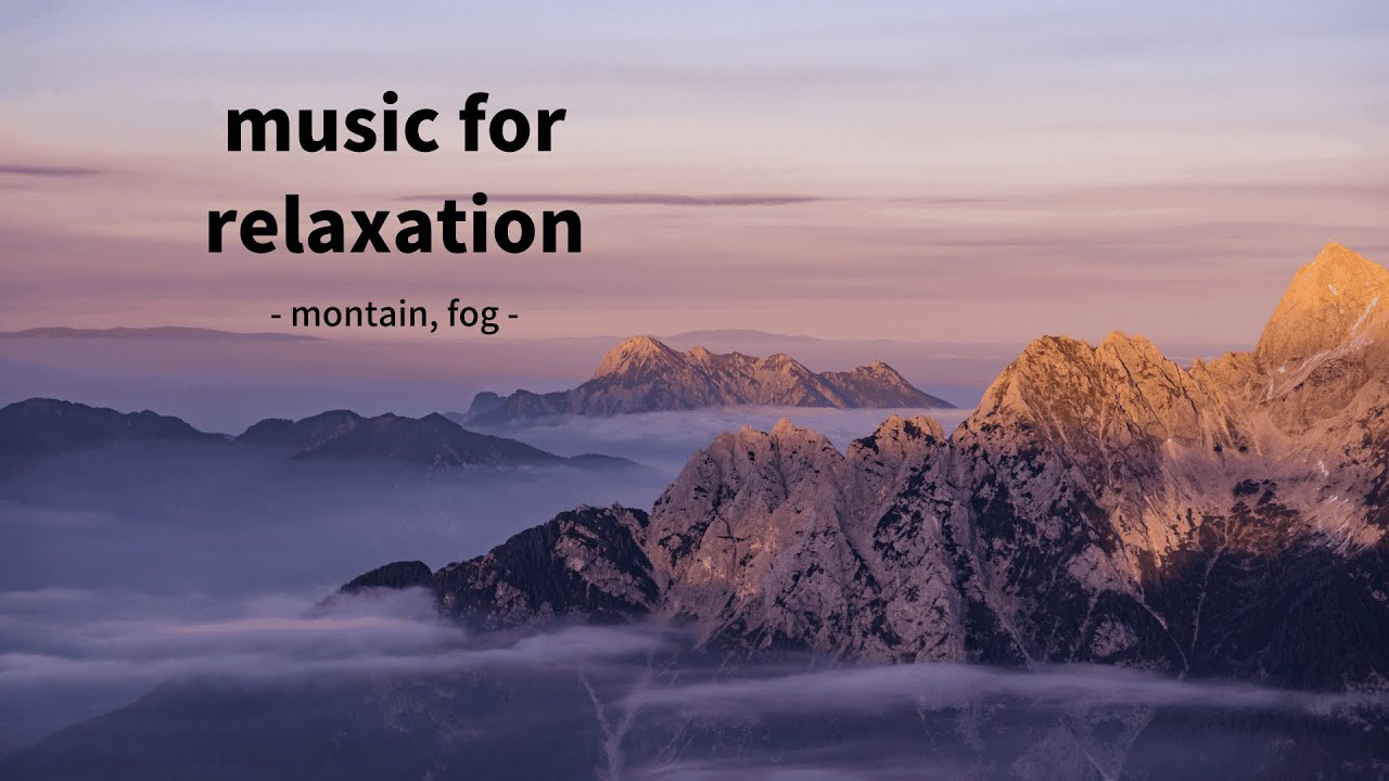 the best music for relaxation || montain, fog 20 minutes - YouTube