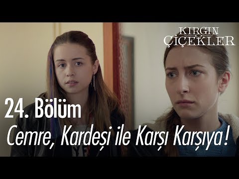 Cemre, kardeşi ile karşı karşıya! - Kırgın Çiçekler 24. Bölüm