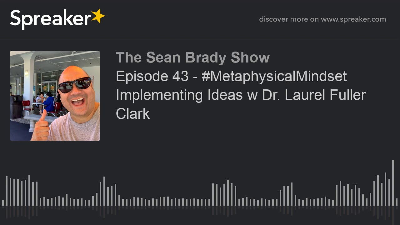 Episode 43 - #MetaphysicalMindset Implementing Ideas w Dr. Laurel ...