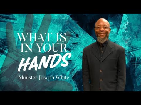 What is in Your Hands | Minister Joseph White - YouTube