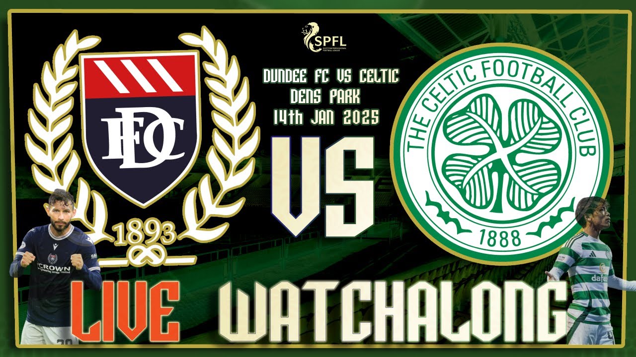 Dundee FC vs Celtic Live Watchalong! (14/01/25) FULL STREAM VOD! - YouTube