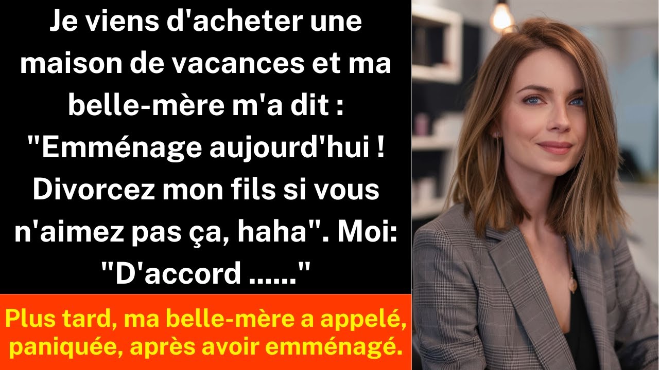 Je viens d'acheter une maison de vacances et ma belle-mère m'a dit ...