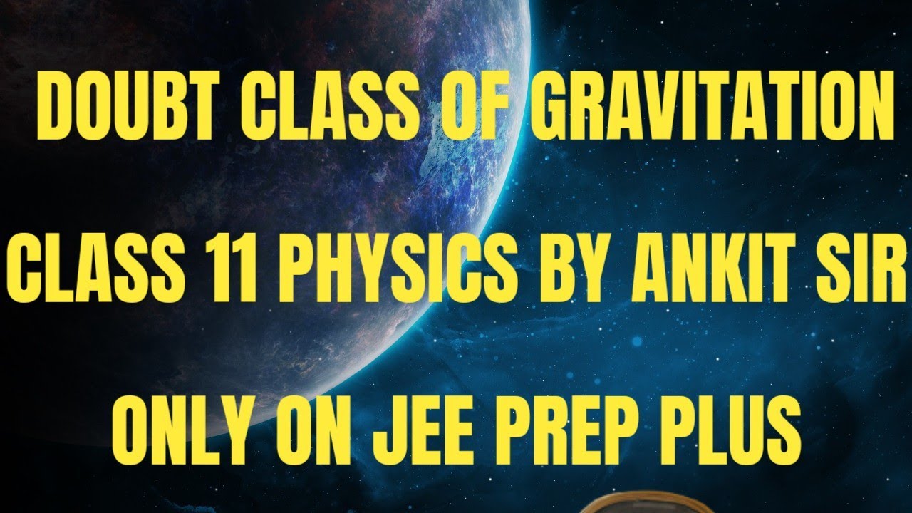 DOUBT CLASS OF CHAPTER -7 GRAVITATION BY ||ANKIT SIR|| #youtubeshorts #physics #jee # ...