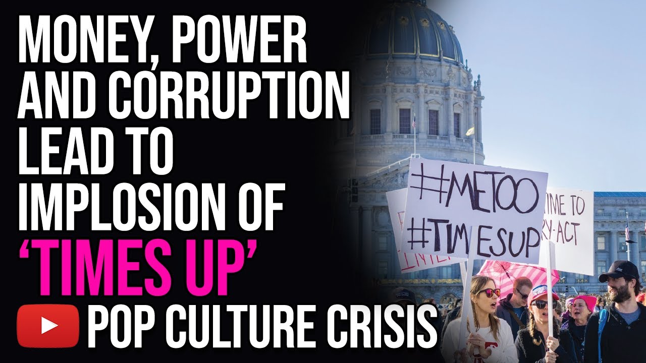 Money, Power and Corruption Lead to the Implosion of the 'Times Up ...