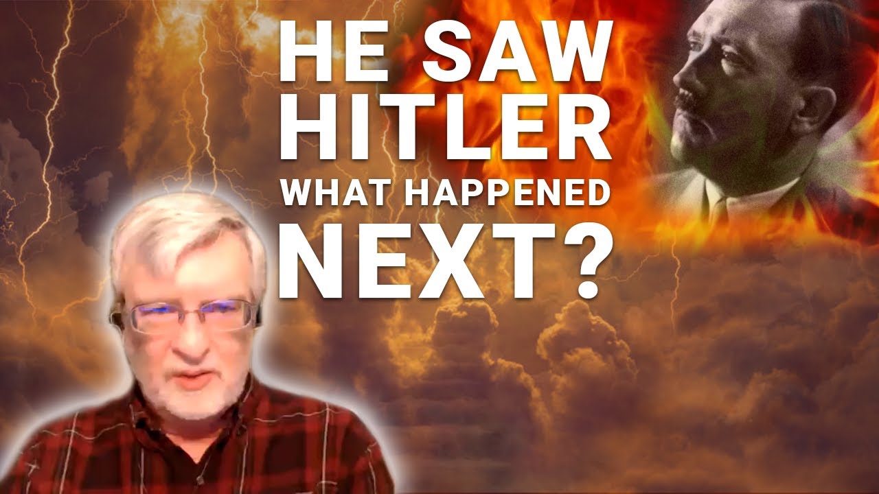 He Died, Went to Hell, Saw Hitler & What Comes Next Will Shock You ...