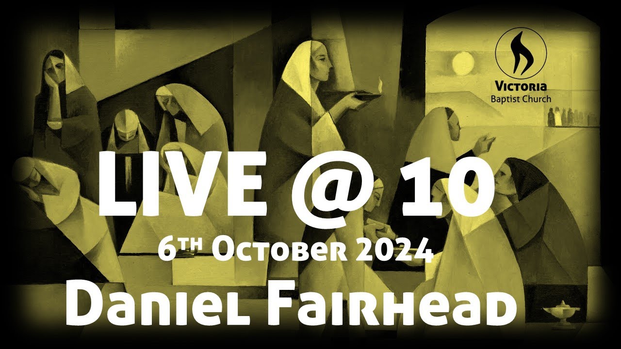 Sun 6th October - "The Parable of the Ten Virgins" - Daniel Fairhead ...