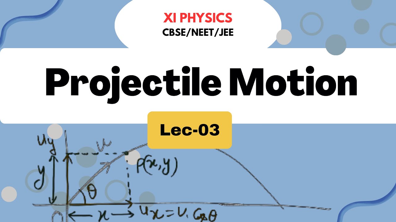 PROJECTILE MOTION LEC 03|| XI PHYSICS || CHAPTER-03 - YouTube