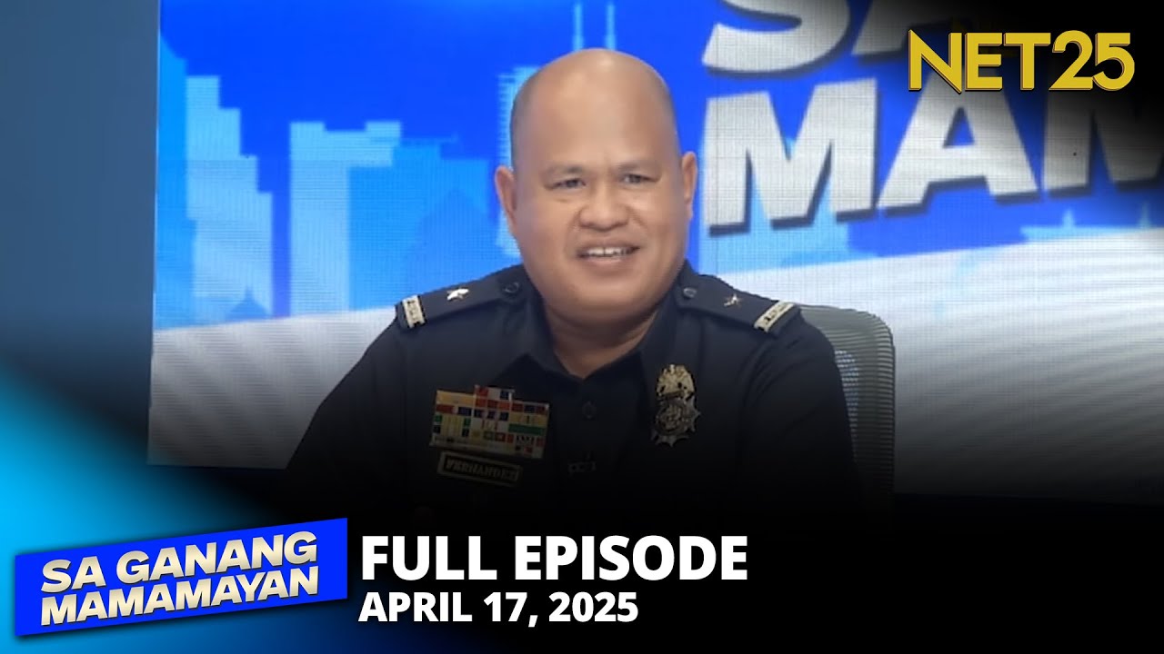 Sa Ganang Mamamayan - April 17, 2025 - YouTube