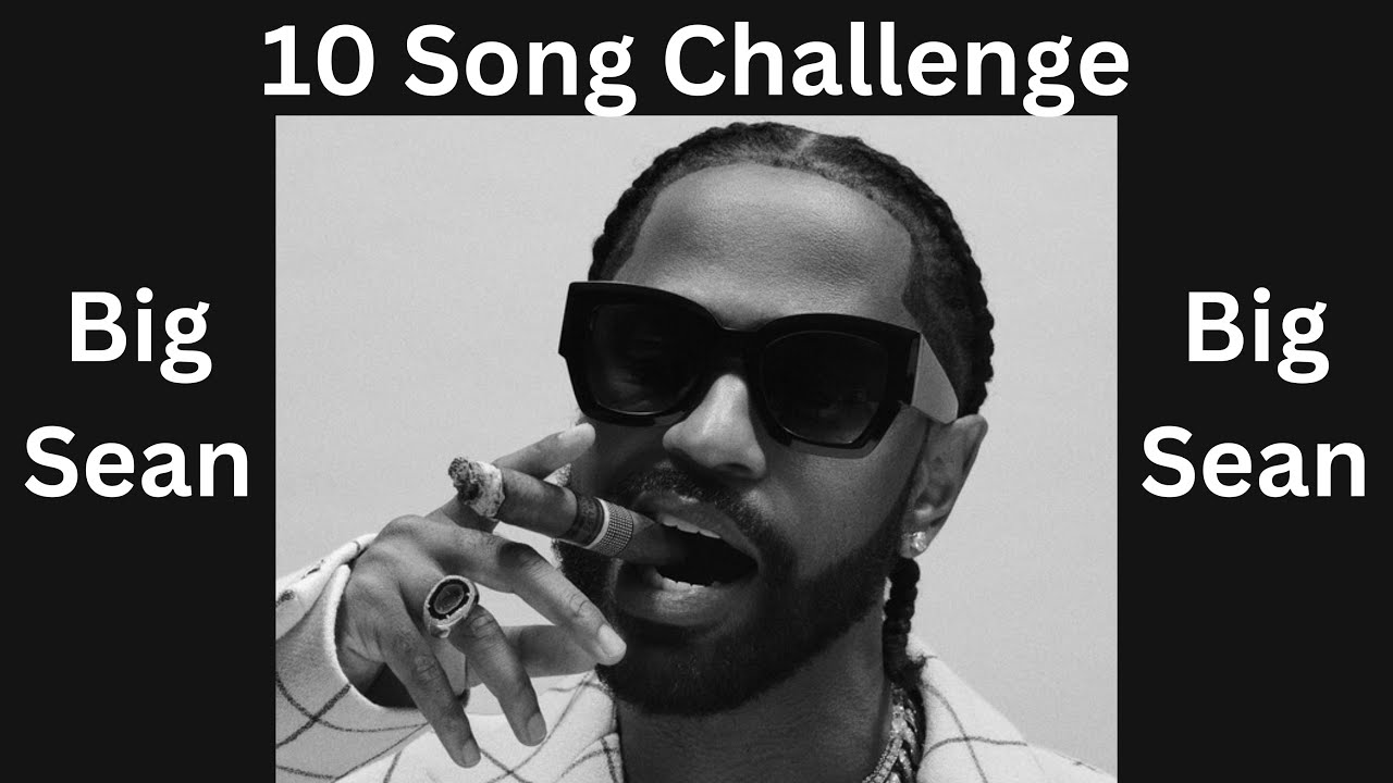 10 Song Challenge - Big Sean - YouTube