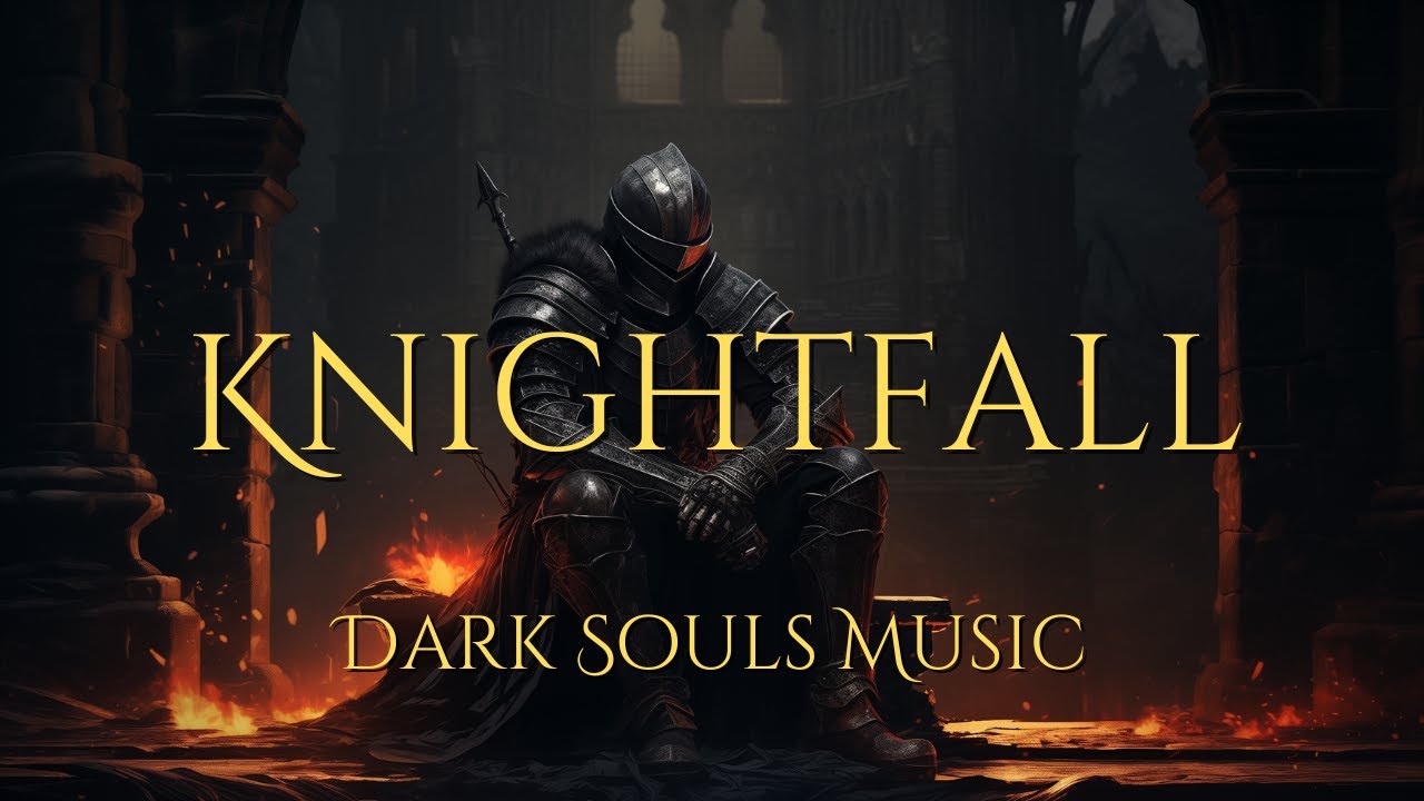 Knightfall - Dark Souls Inspired Dark Ambient Music - D&D Fantasy Music ...