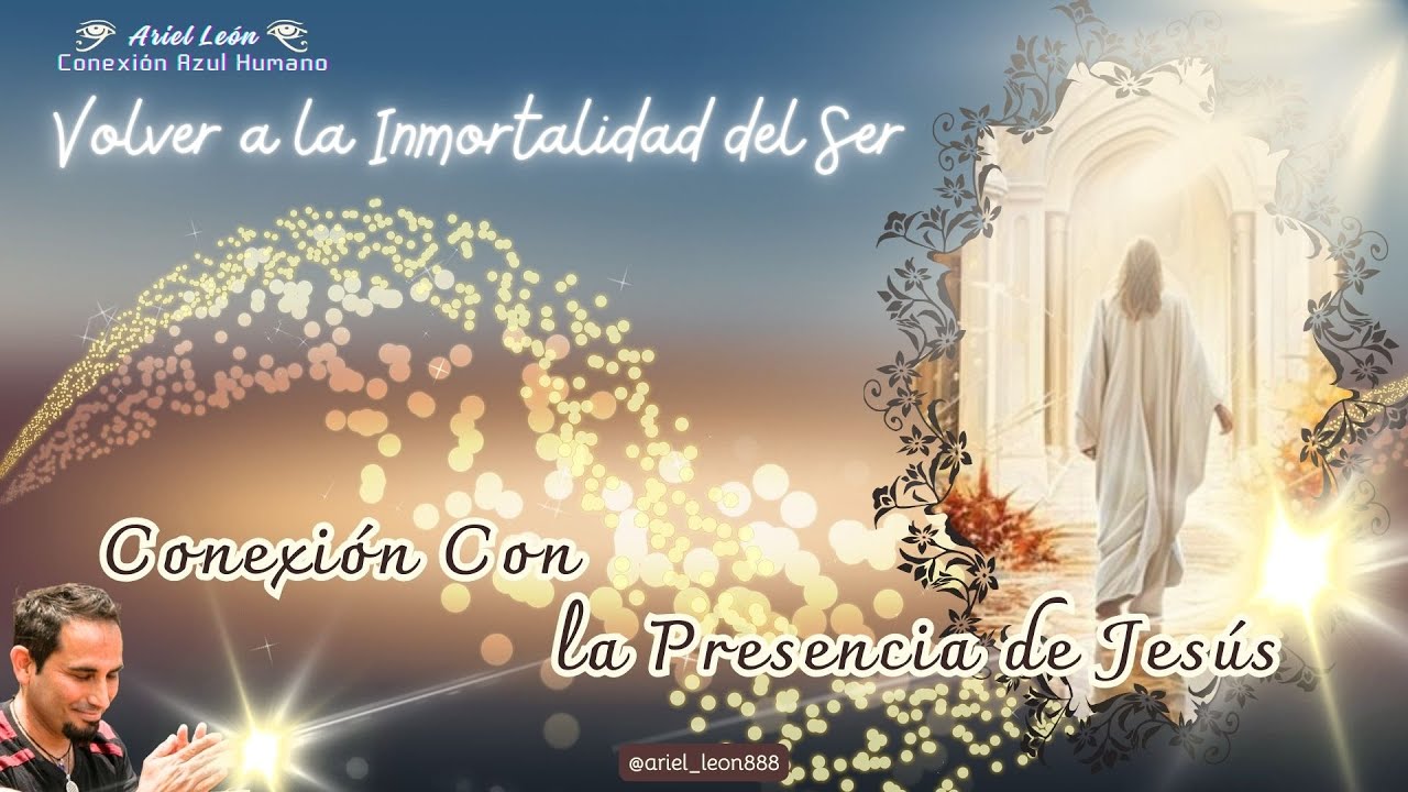 ESTADOS DE CONCIENCIA · CONEXIÓN CON LA PRESENCIA DE JESÚS - Ariel León ...