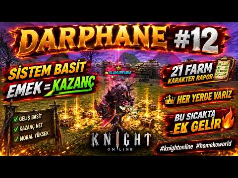 DARPHANE #12 l  SİSTEM BASİT , EMEK = KAZANÇ , HER YERDE VARIZ , 21 FARM KARAKTER  #knightonline