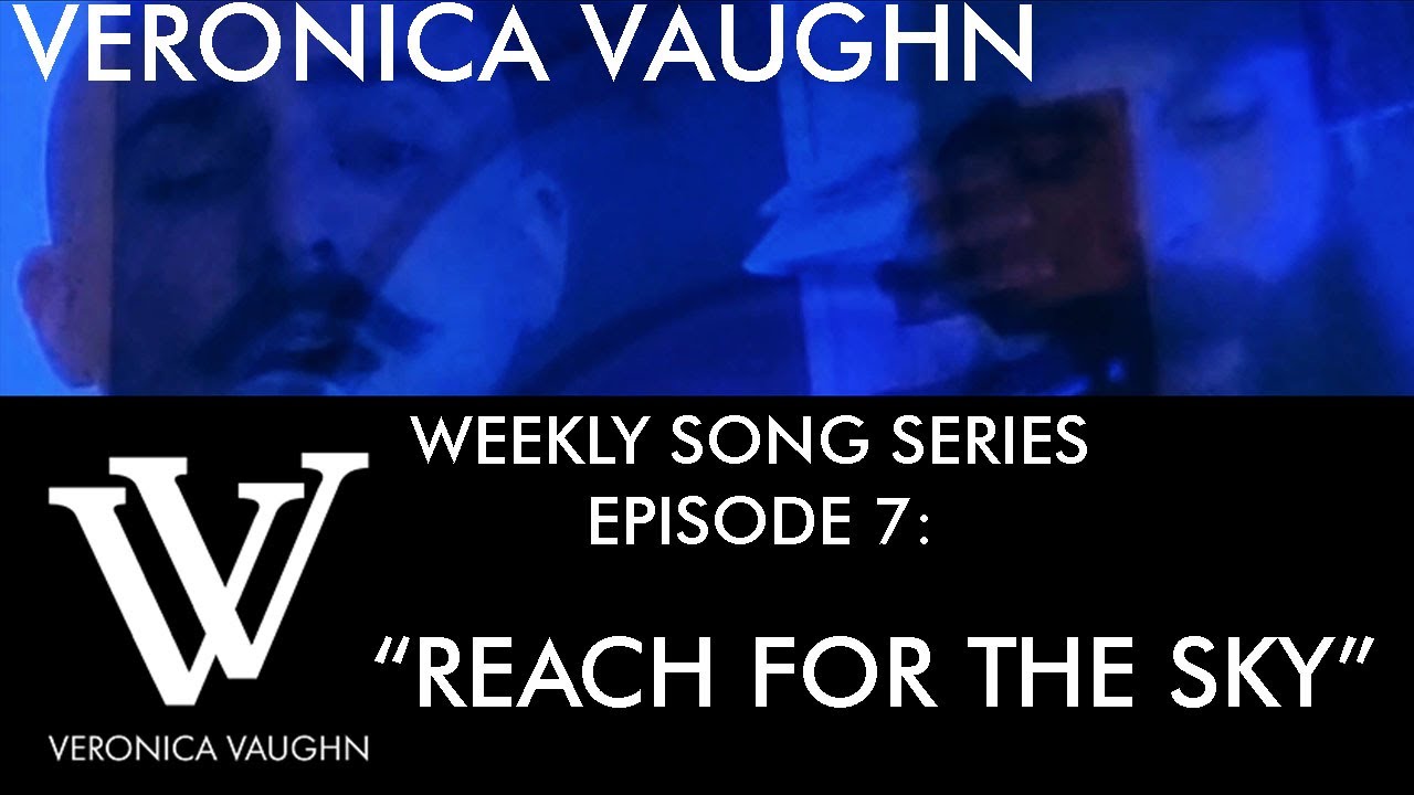 Veronica Vaughn - Reach for the Sky - Weekly Song Series Episode 7 ...