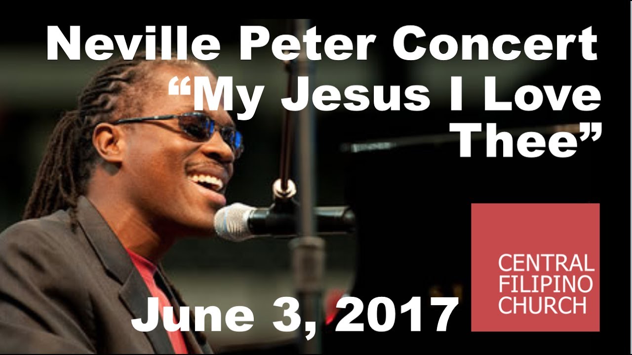 My Jesus I Love Thee | Neville Peter Concert June 3, 2017 - YouTube