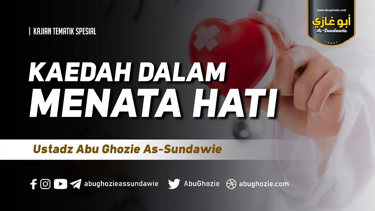 KAEDAH DALAM MENATA HATI | Ustadz Abu Ghozie As-Sundawie - YouTube
