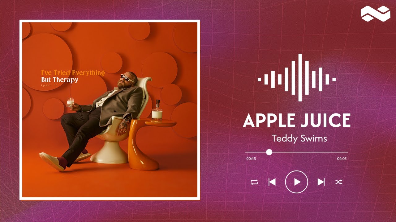 Teddy Swims // Apple Juice (lyrics) - YouTube