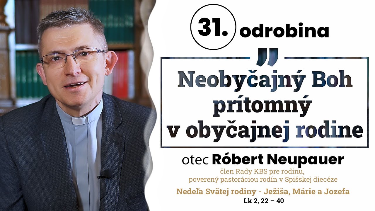 Odrobina 31 – Neobyčajný Boh prítomný v obyčajnej rodine – otec Robert ...