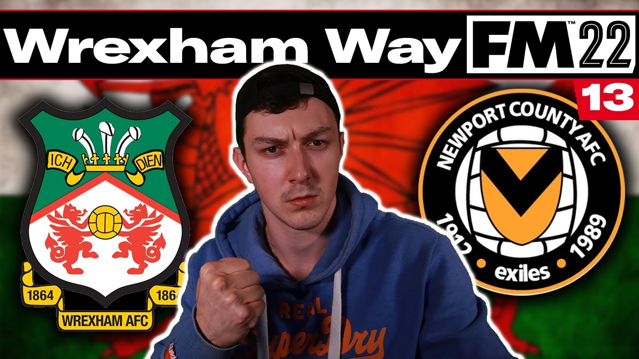 THE BATTLE OF WALES | The Wrexham Way | Football Manager 2022 | Part 13 ...
